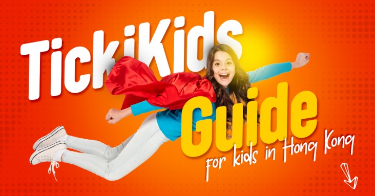 TickiKids Guide for Kids in Hong Kong 15 - 22 September | Tickikids Hong Kong